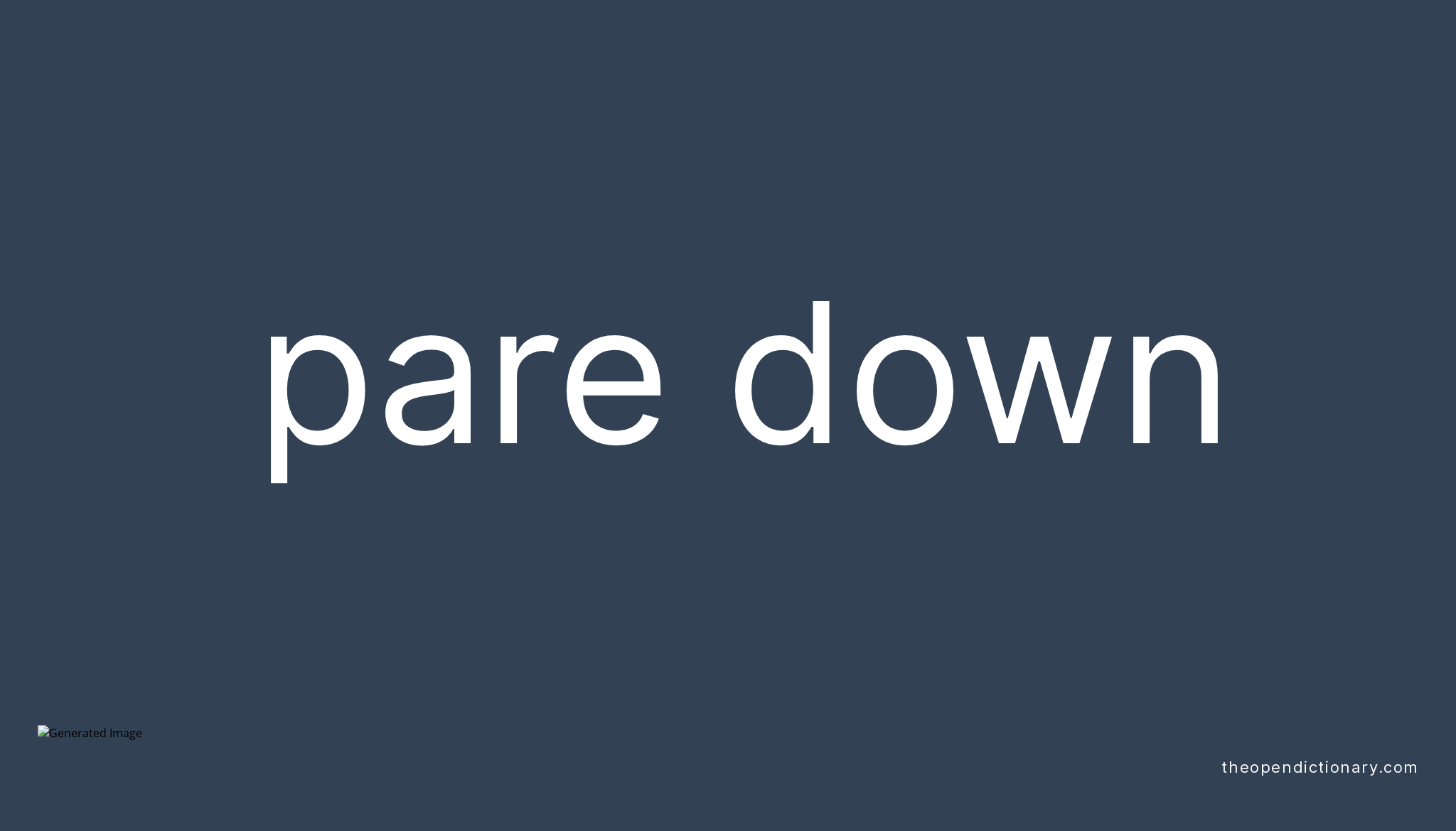 PARE DOWN Phrasal Verb PARE DOWN Definition Meaning And Example pare-down-phrasal-verb-pare-down-definition-meaning-and-example